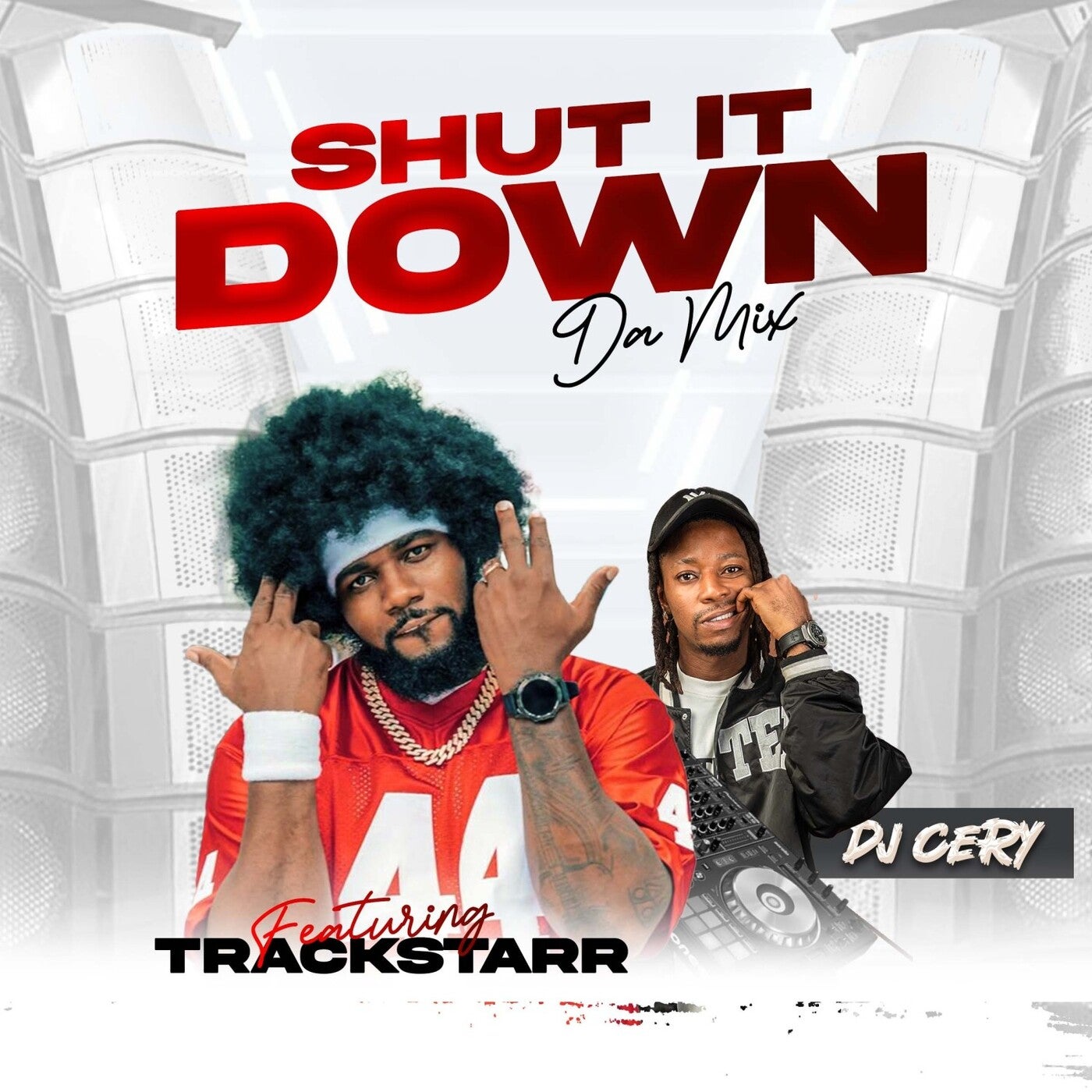 Shut It Down (feat. Trackstarr) [Da Mix] by DJ Cery and Trackstarr on Beatsource