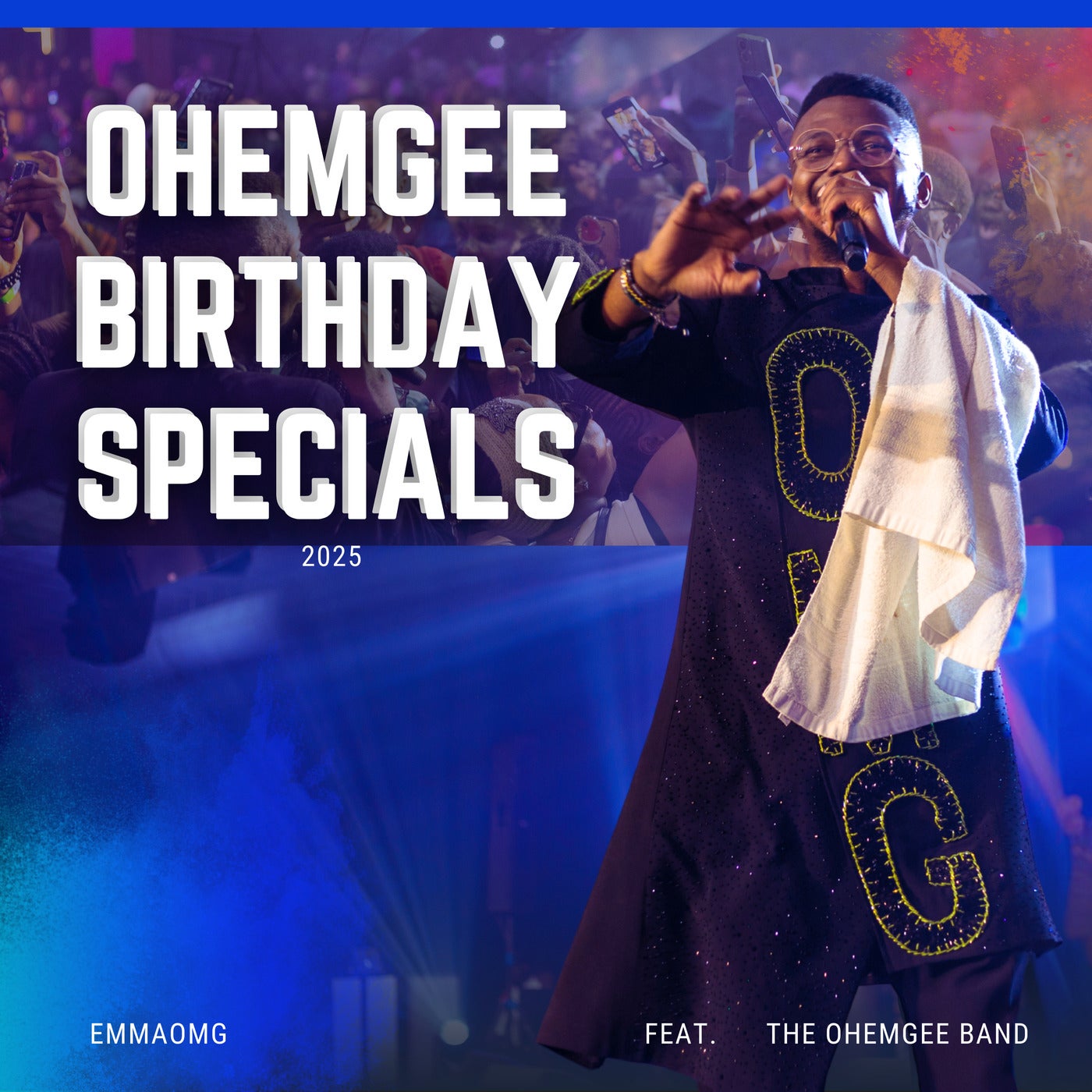 Ohemgee Birthday Specials 2025 by The OhEmGee Band, EmmaOMG and Pelumi ...