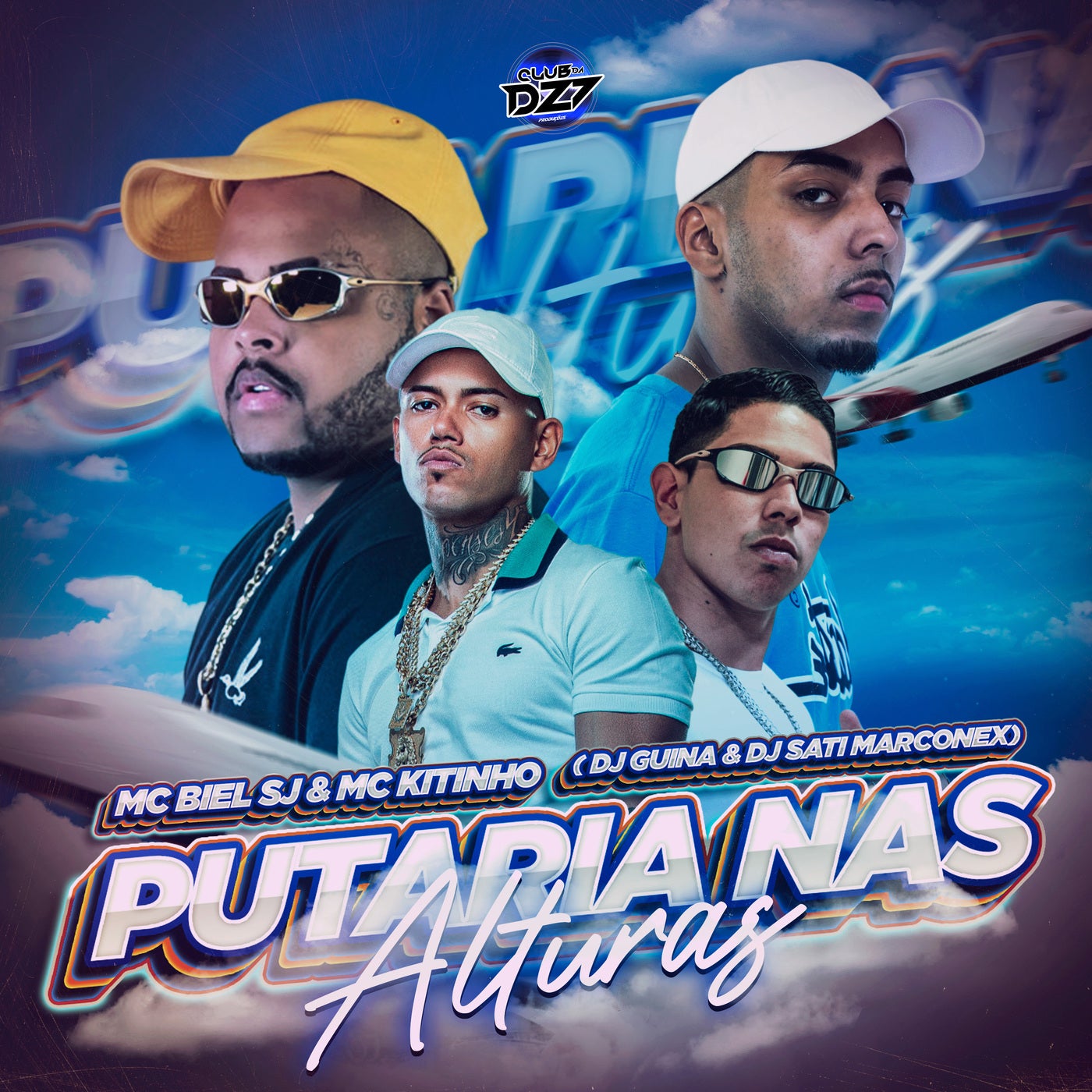 PUTARIA NAS ALTURAS by Club da DZ7, DJ GUINA, MC BIEL SJ, Mc Kitinho and DJ SATI MARCONEX on ...