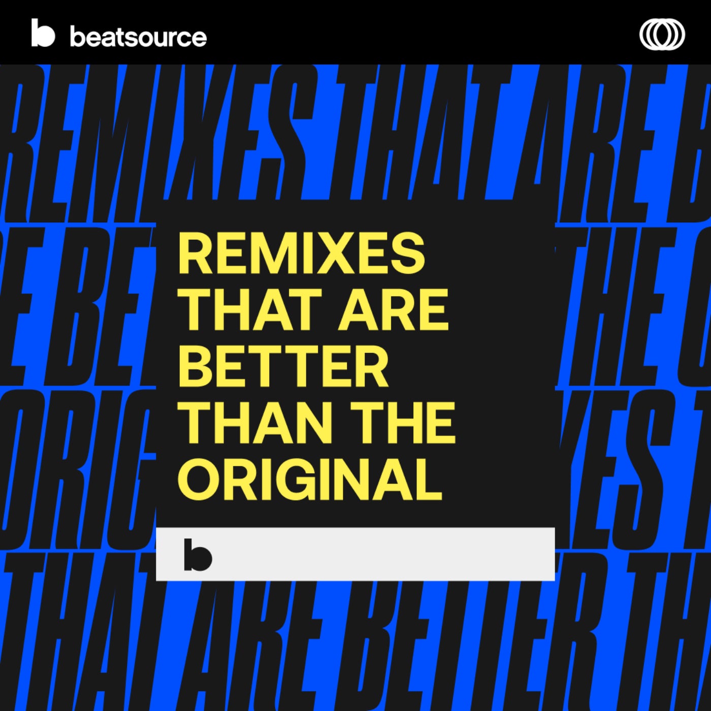 Remixes That Are Better Than The Original Playlist for DJs on Beatsource