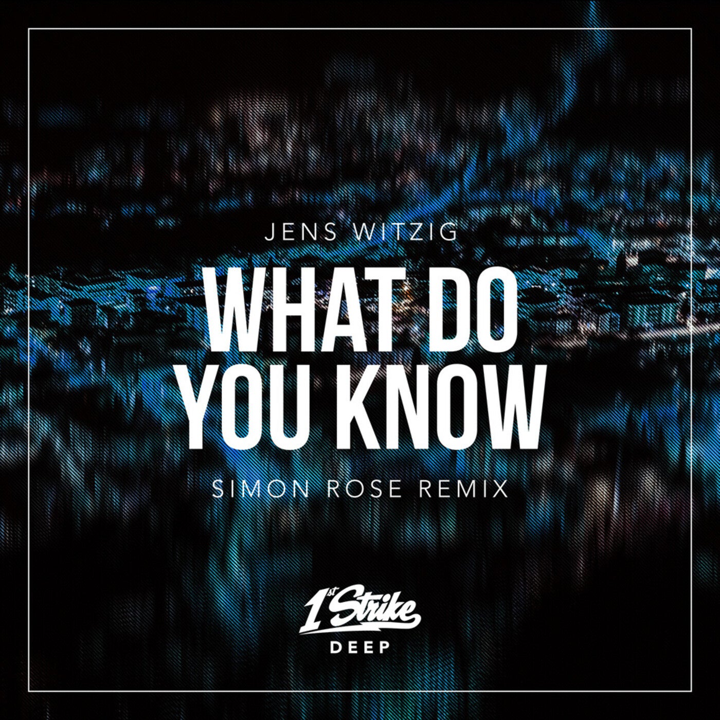 What Do You Know - Simon Rose Remix by Jens Witzig on Beatsource