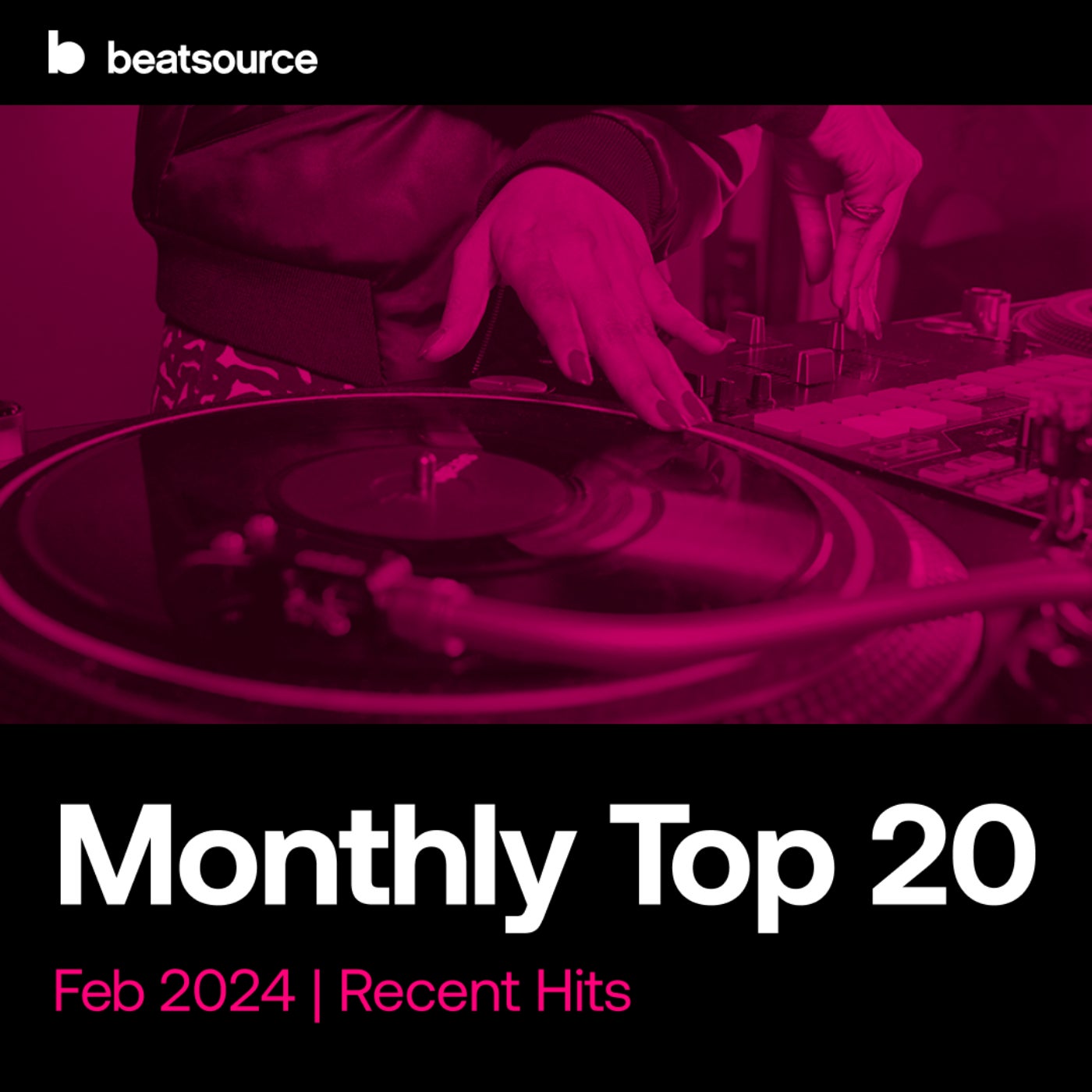Top 20 - Recent Hits - Feb 2024 Playlist for DJs on Beatsource