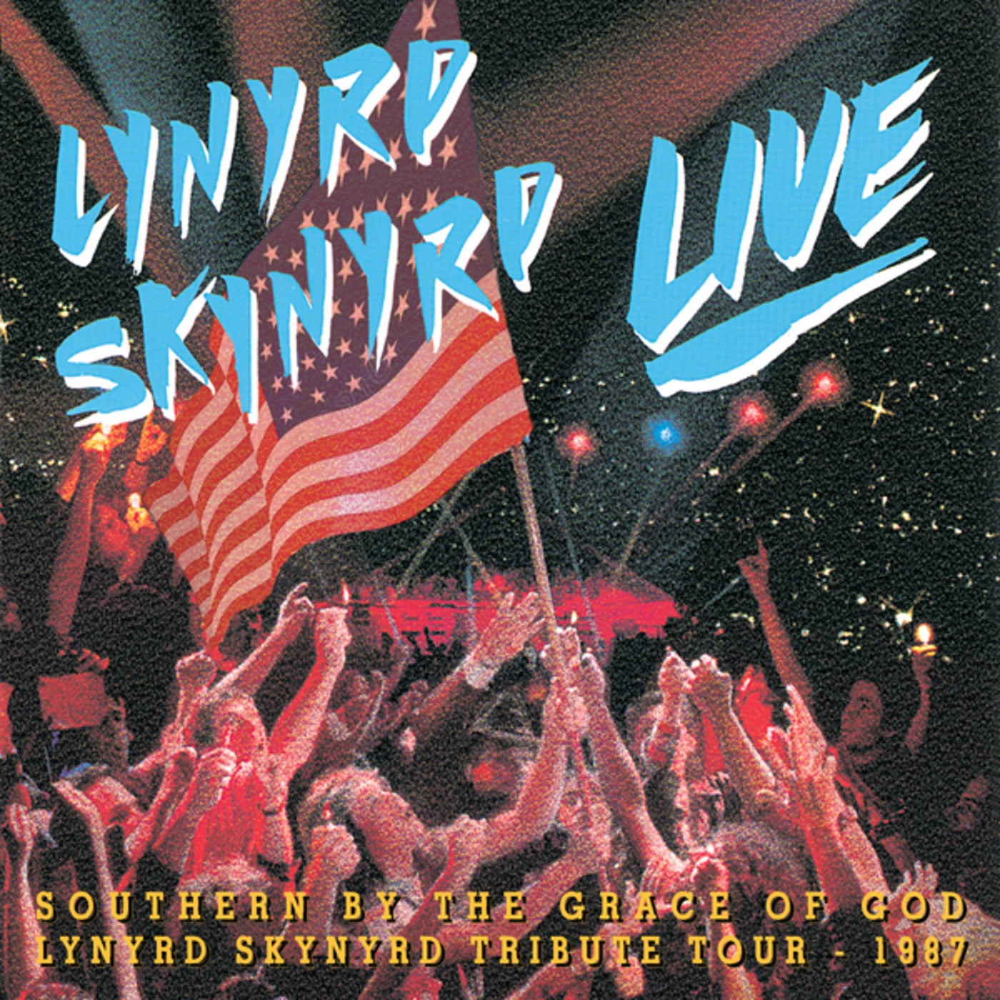 Southern By The Grace Of God: Lynyrd Skynyrd Tribute Tour 1987 (Live ...