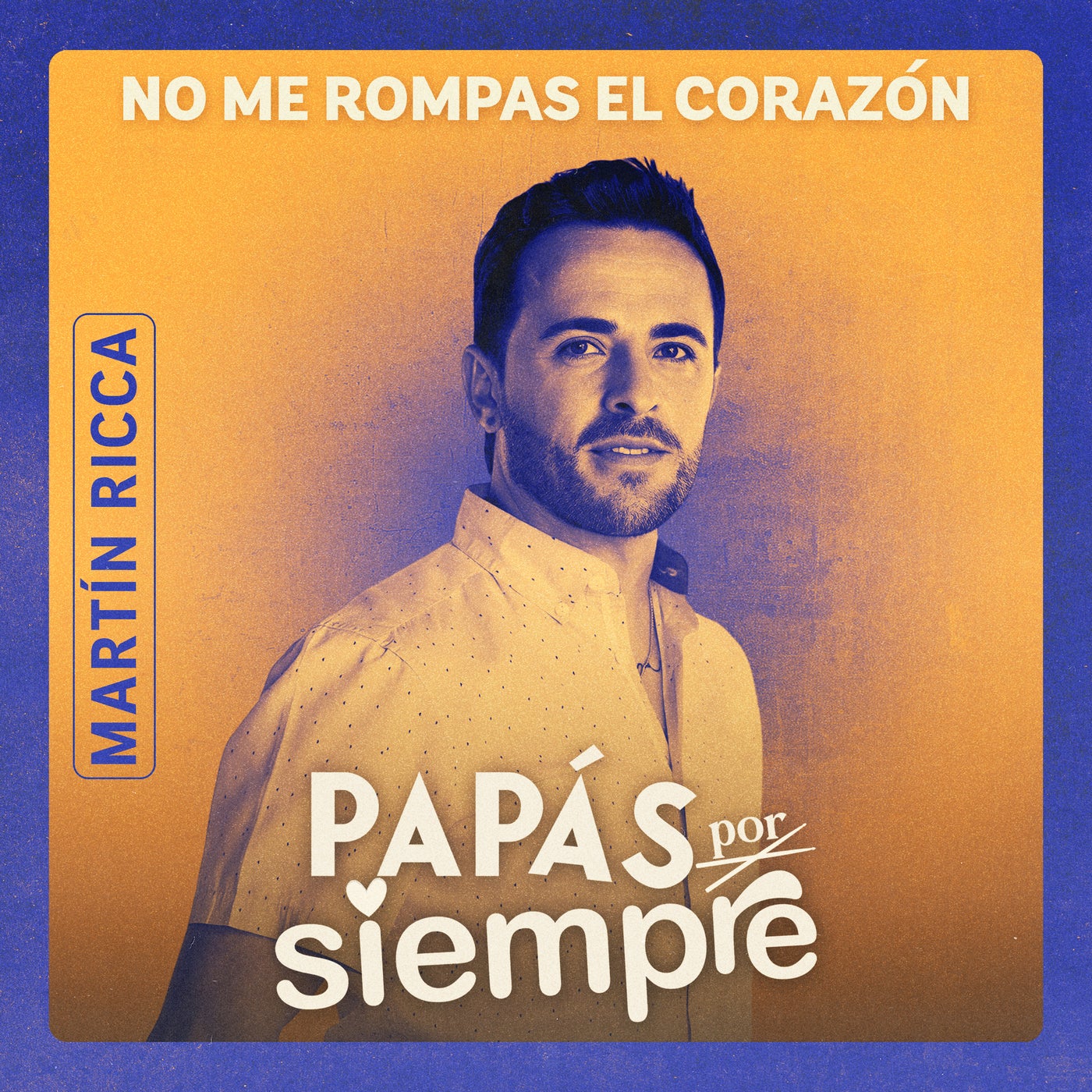 No me rompas el corazón by Martin Ricca and Papás por Siempre on Beatsource