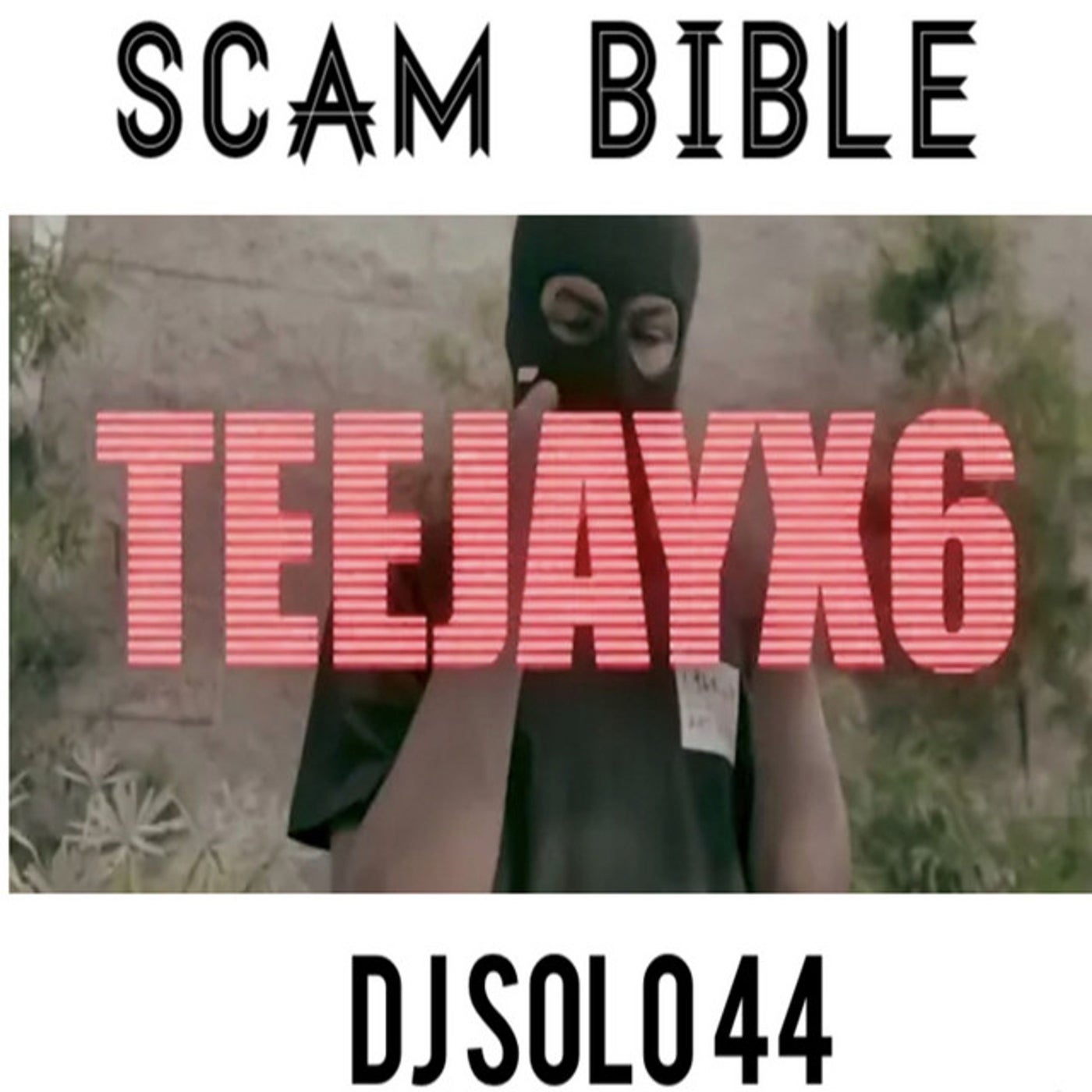 Scam Bible by Teejayx6 and DJ Solo 44 on Beatsource