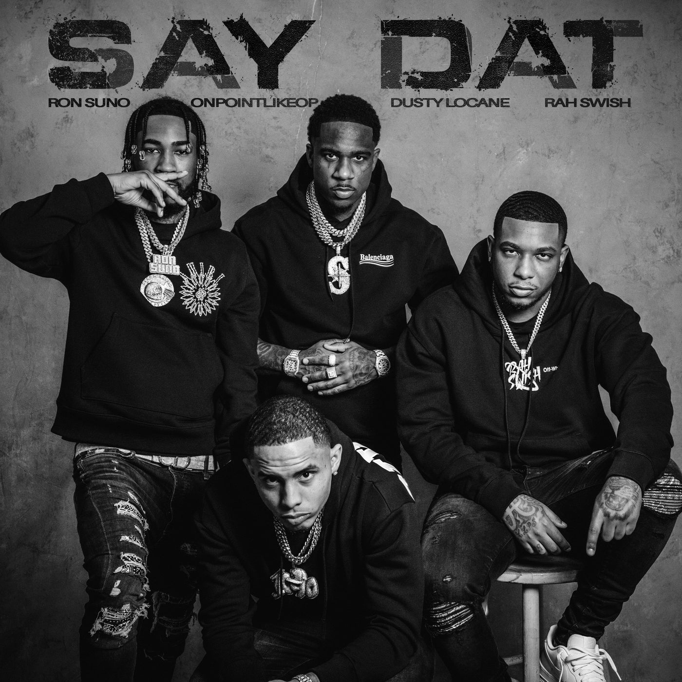 SAY DAT by Ron Suno, Rah Swish, DUSTY LOCANE and OnPointLikeOp on ...