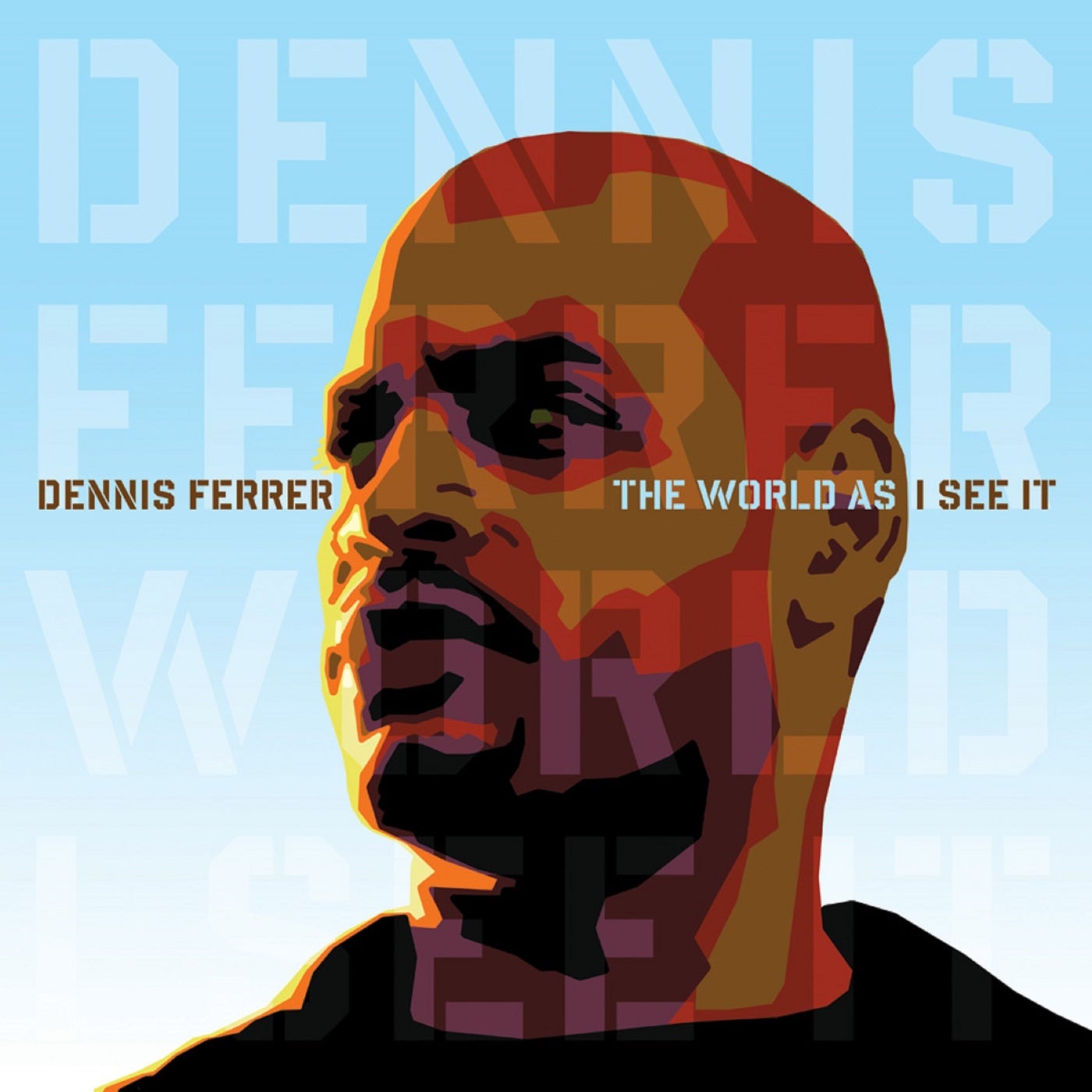 The World As I See It by Dennis Ferrer, Danil Wright, Mia Tuttavilla ...