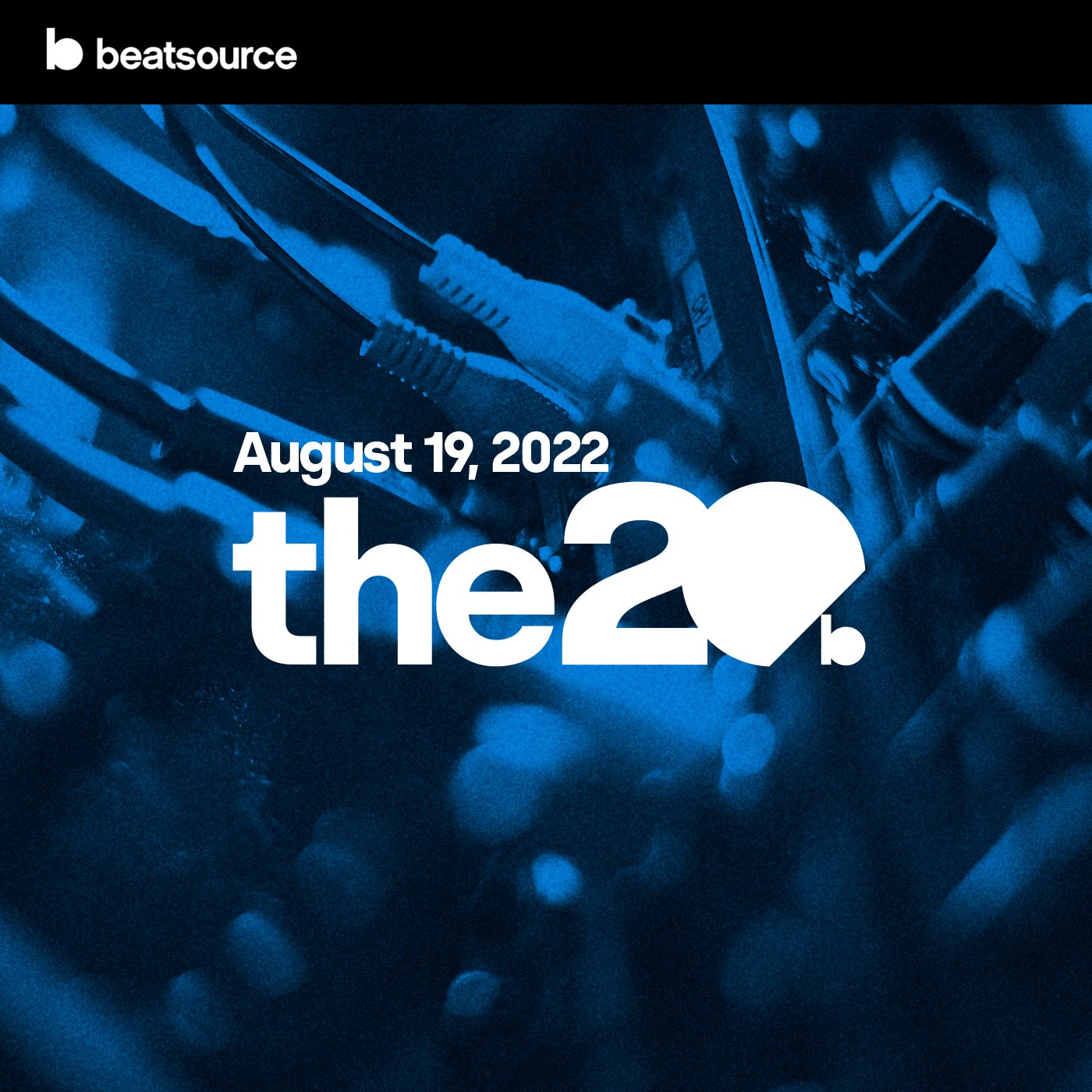 The 20 - August 19, 2022 Playlist for DJs on Beatsource