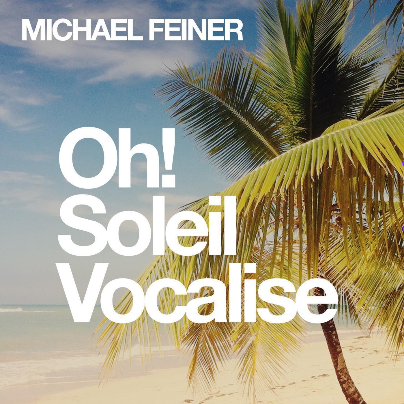 Oh! Soleil Vocalise by Michael Feiner on Beatsource