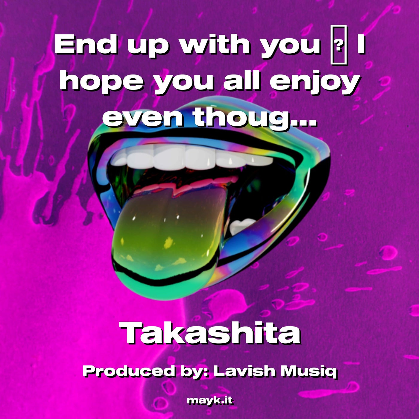 End up with you I hope you all enjoy even though I don’t own a mic ...