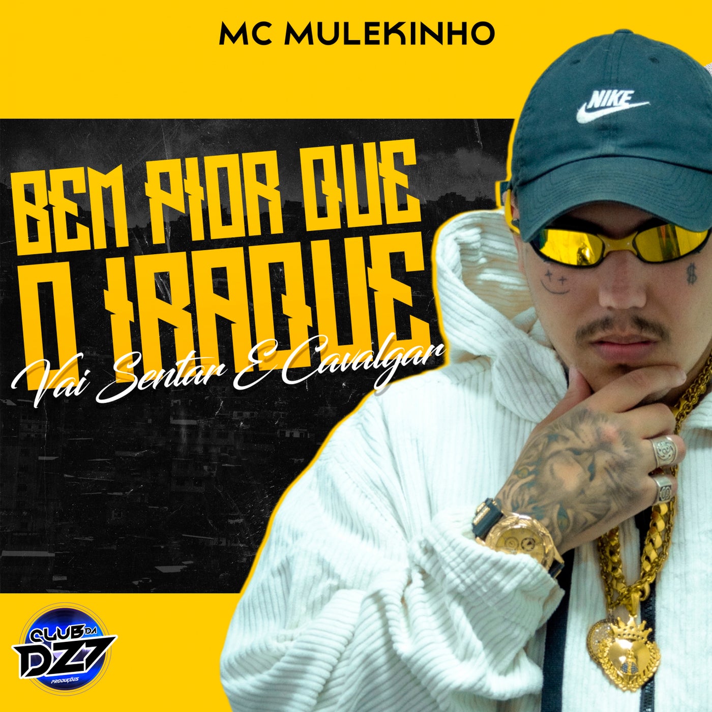 BEM PIOR QUE O IRAQUE VAI SENTAR E CAVALGAR by Club da DZ7 and MC ...