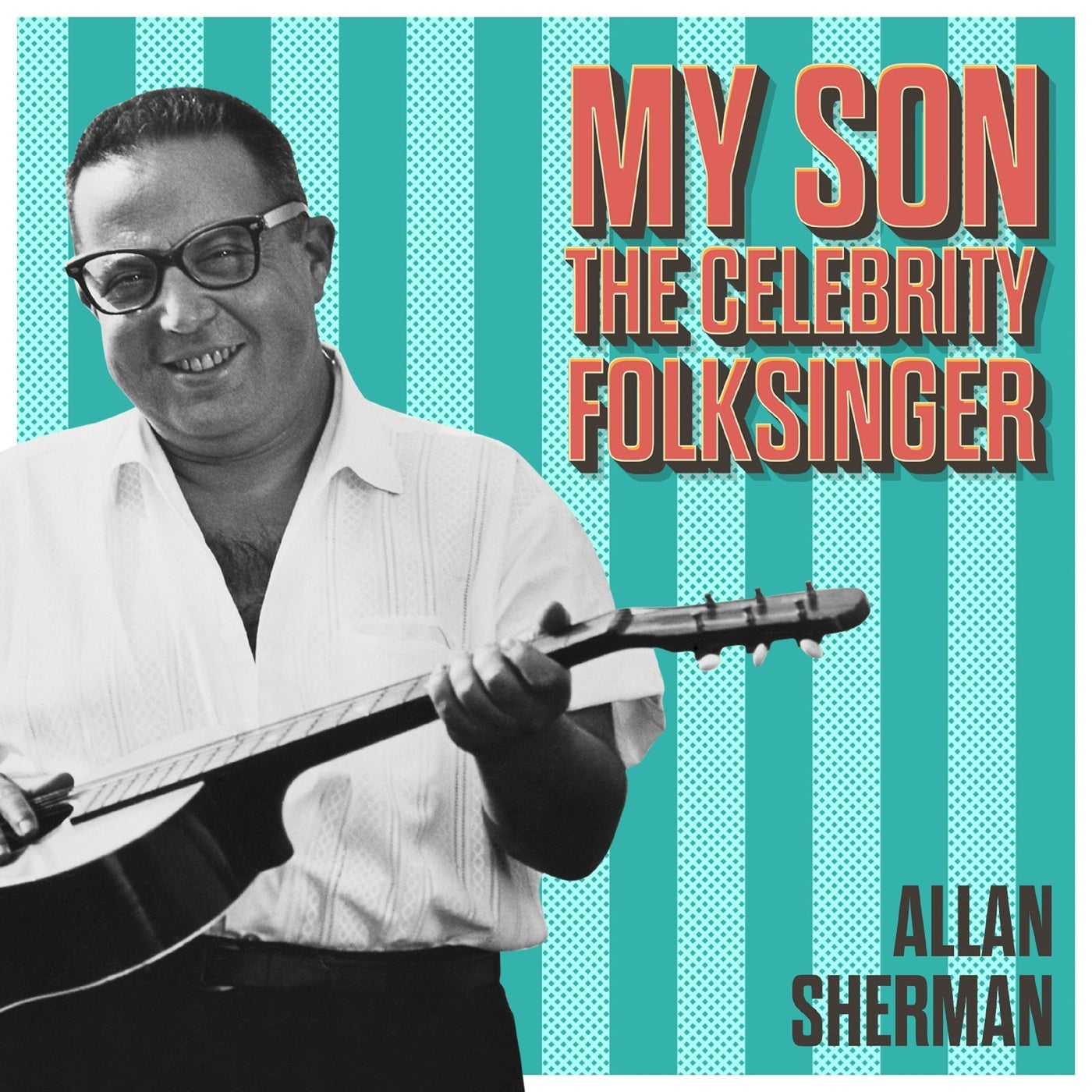 My Son the Celebrity Folk Singer is Allan Sherman by Allan Sherman on ...