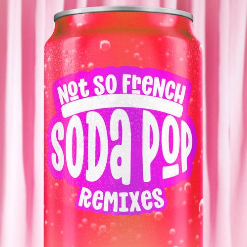 Soda Pop (Remixes) by Not So French on Beatsource