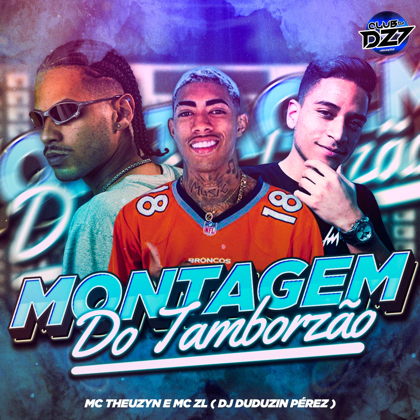 MONTAGEM DO TAMBORZÃO by MC THEUZYN, Club da DZ7, MC ZL and DJ Duduzin ...