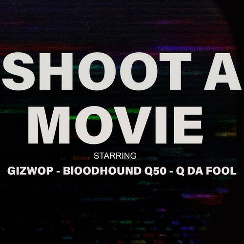 Shoot A Movie by Q Da Fool, gizwop and Bloodhound Q50 on Beatsource