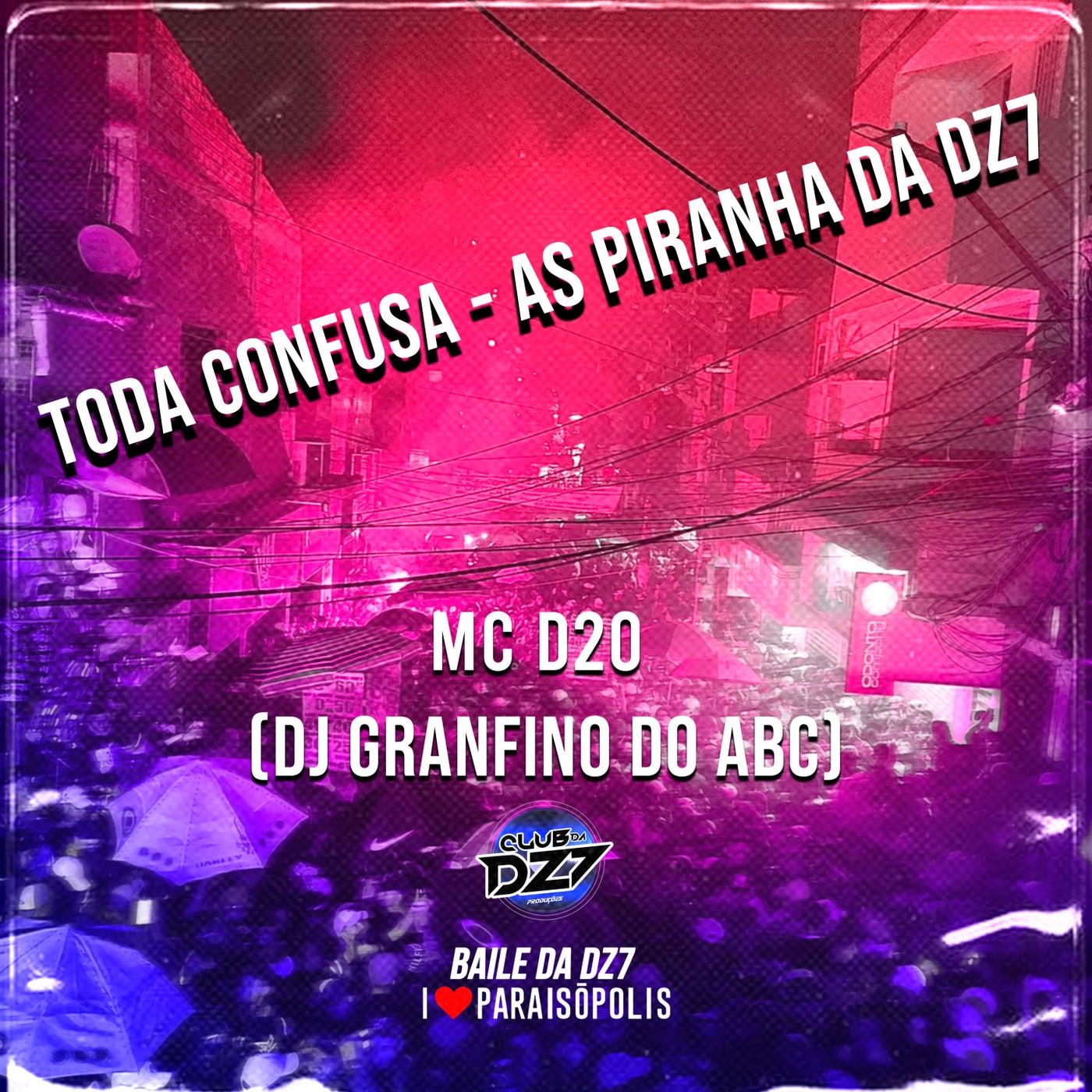 TODA CONFUSA - AS PIRANHA DA DZ7 (feat. DJ Granfino Do ABC) by Club Dz7 ...
