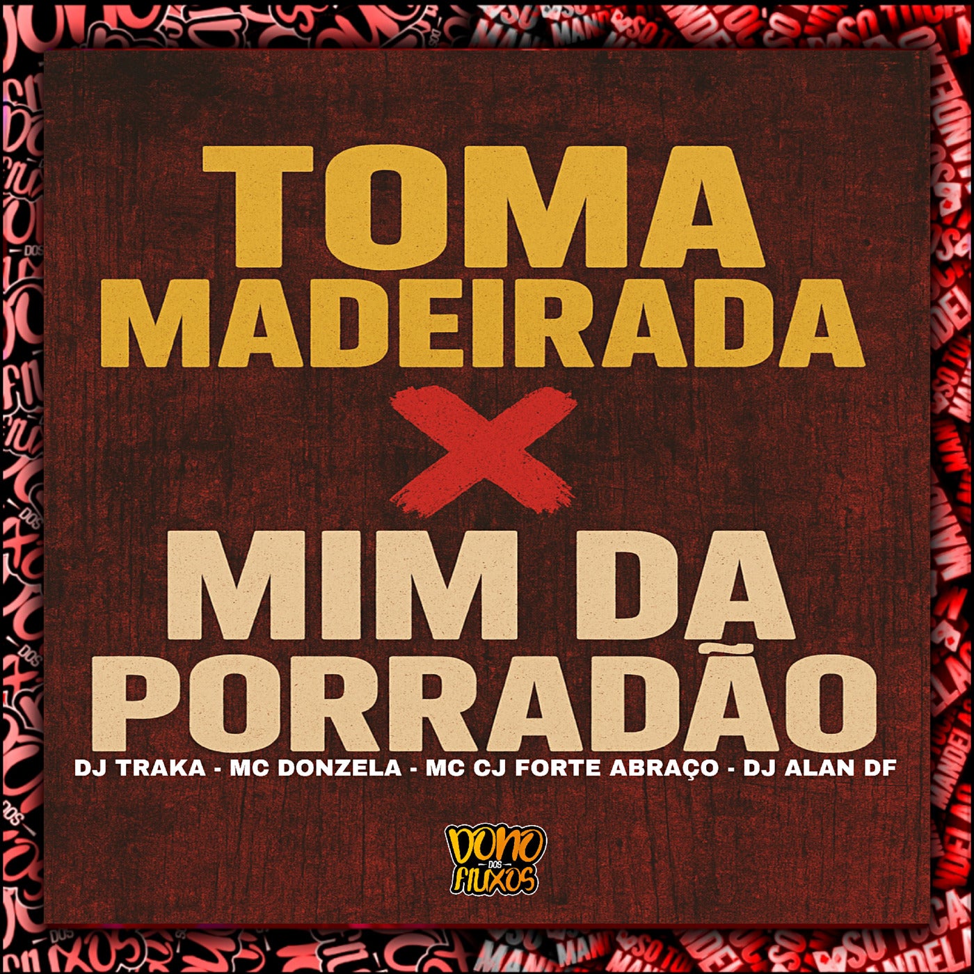 Toma Madeirada X Mim da Porradão by MC Donzela, MC Cj Forte Abraço ...
