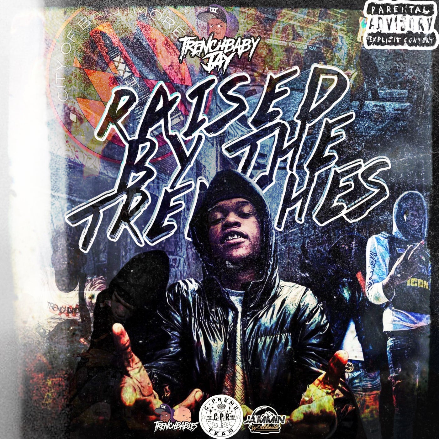 Raised by the Trenches by Trenchbaby Jay, Reek Jamz, Pug Da Plug, Tay ...