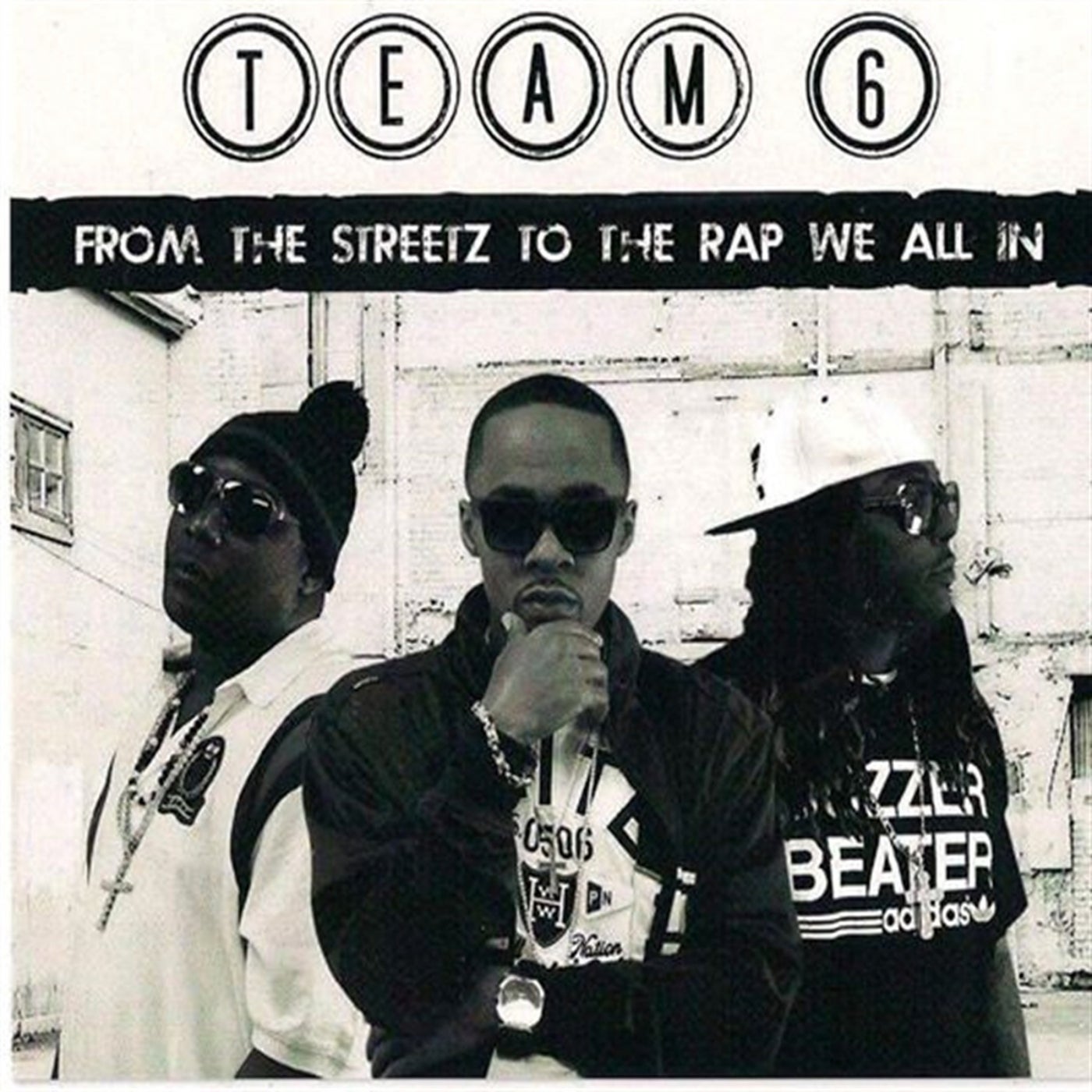 Team 6: From The Streetz To The Rap We All In by Double R, BaddNewz and ...