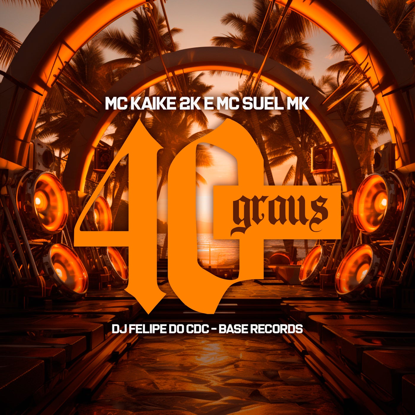 40 Graus by DJ Felipe do CDC, MC SUELMK and MC KAIQUE 2K on Beatsource