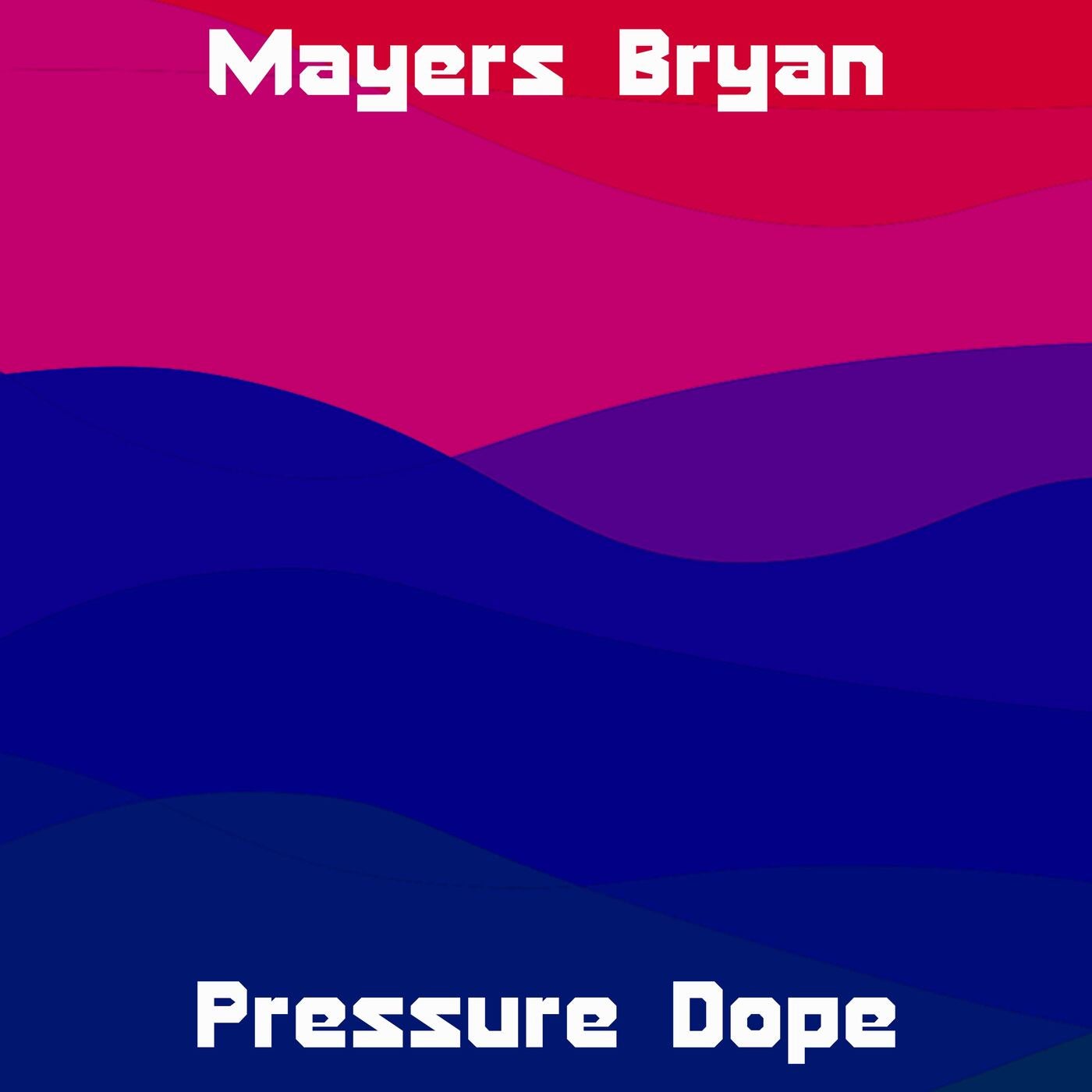 Pressure Dope by Mayers Bryan on Beatsource