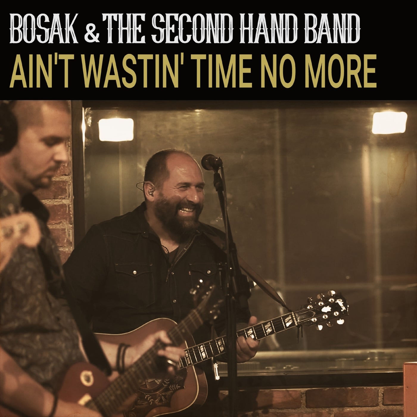 Ain't Wastin' Time No More by Bosak & The Second Hand Band on Beatsource