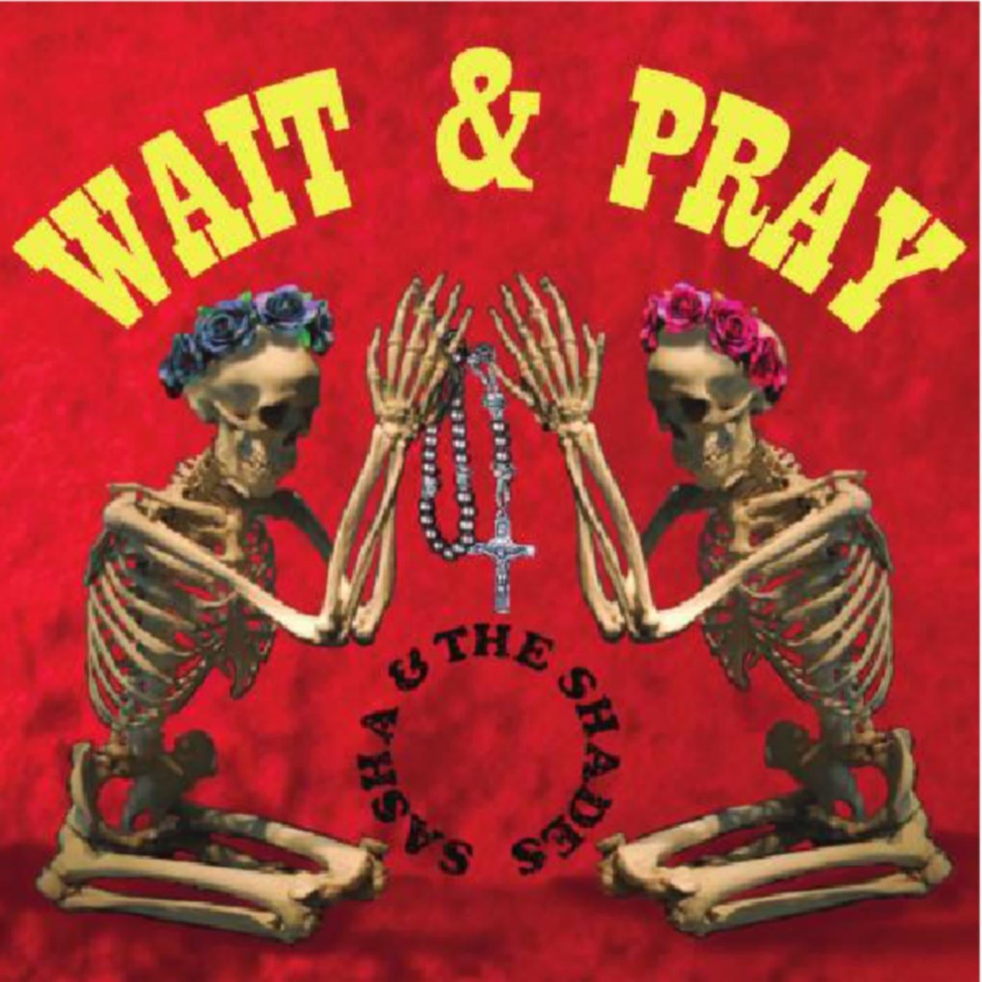 Wait And Pray by sasha & the shades on Beatsource
