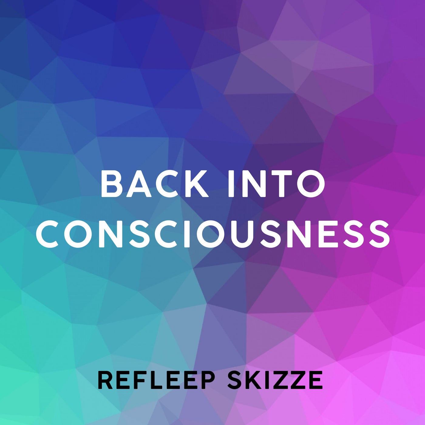 Back Into Consciousness by Refleep Skizze on Beatsource