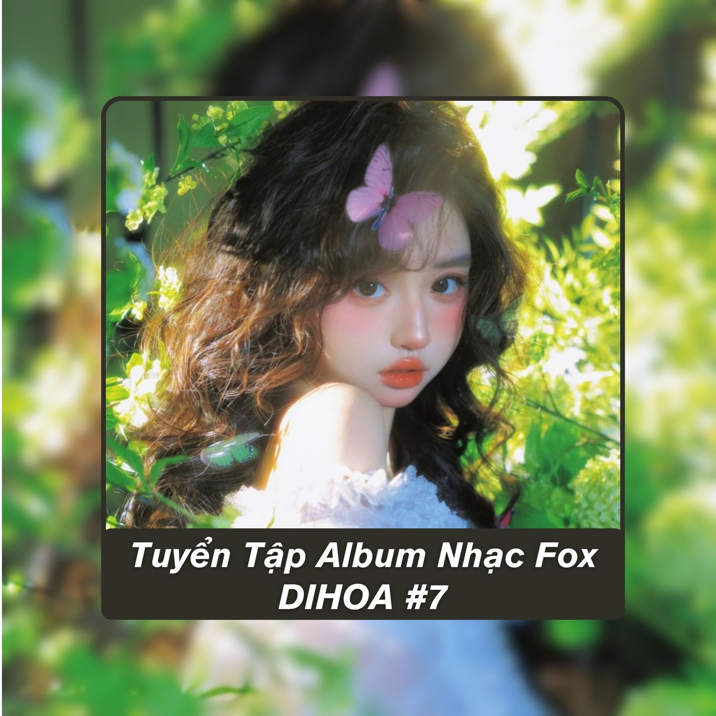 " Tuyển Tập Album Nhạc Fox DIHOA #7 " by Fox DiHoa, Đỗ Anh Ngữ, Rubii ...