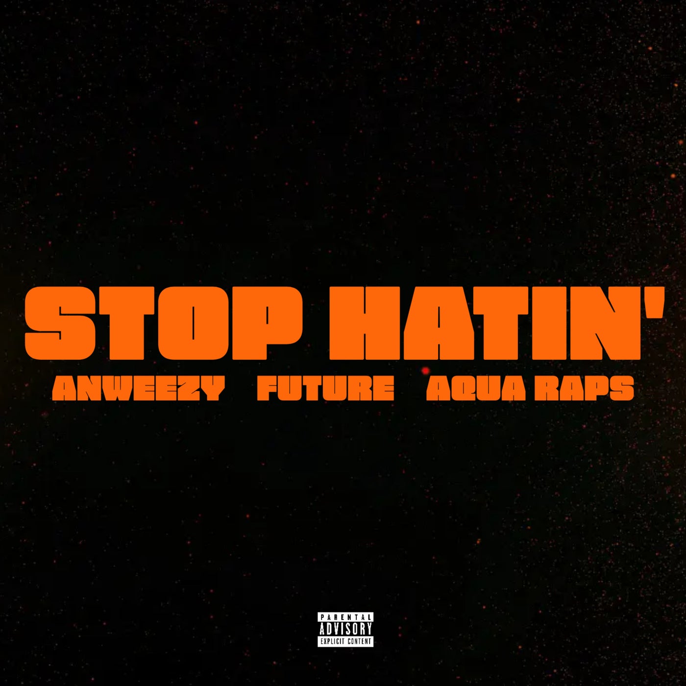 Stop Hatin' by Future, Aqua Raps and Anweezy on Beatsource