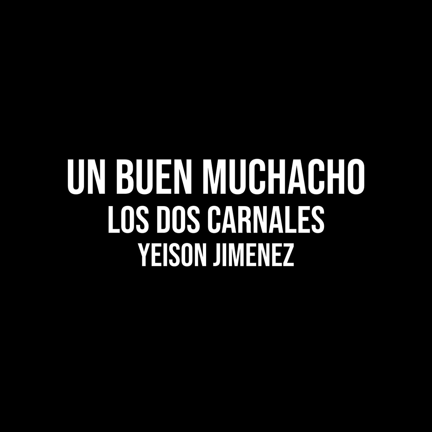 El Buen Muchacho by Yeison Jimenez and Los Dos Carnales on Beatsource