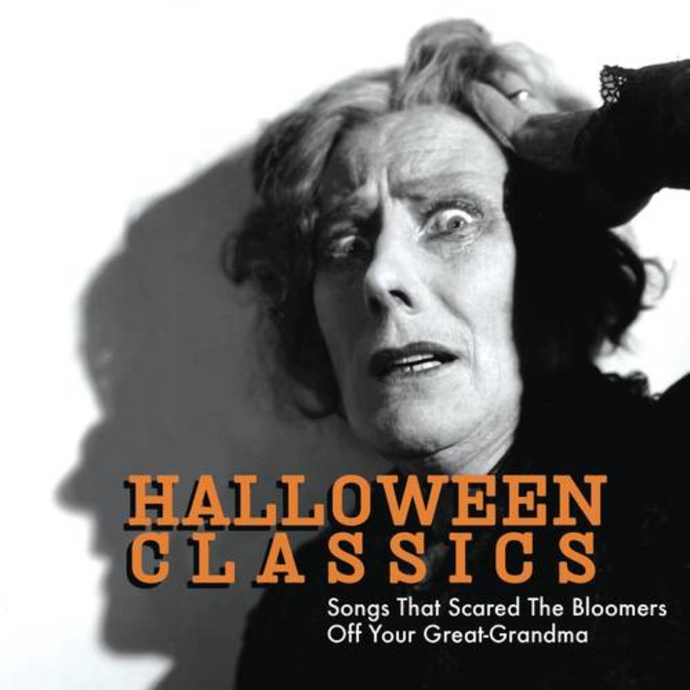 Halloween Classics: Songs That Scared The Bloomers Off Your Great ...