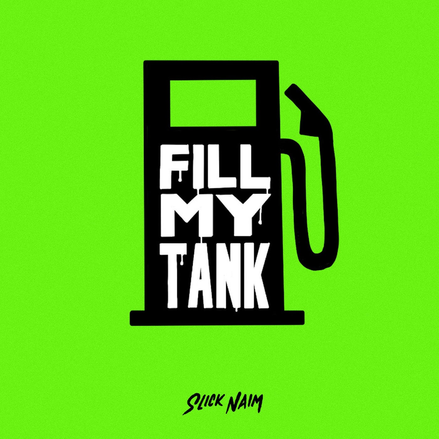 Fill My Tank by Slick Naim on Beatsource
