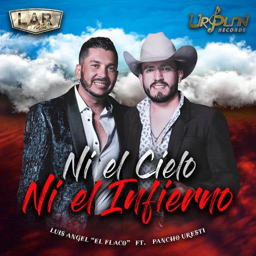 Ni el Cielo Ni el Infierno by Luis Angel "El Flaco" and Pancho Uresti ...