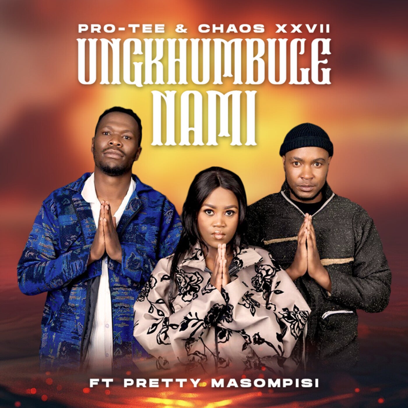 UNGIKHUMBULE NAMI by Pro-Tee, Pretty Masompisi and Chaos XXVII on ...