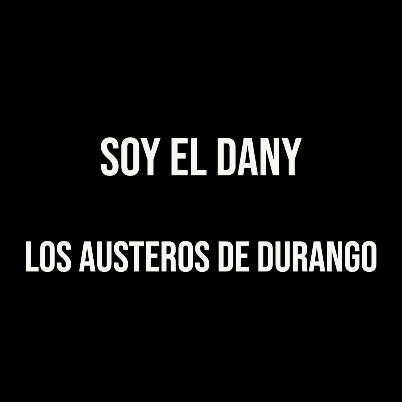 Soy El Dany by Los Austeros De Durango on Beatsource