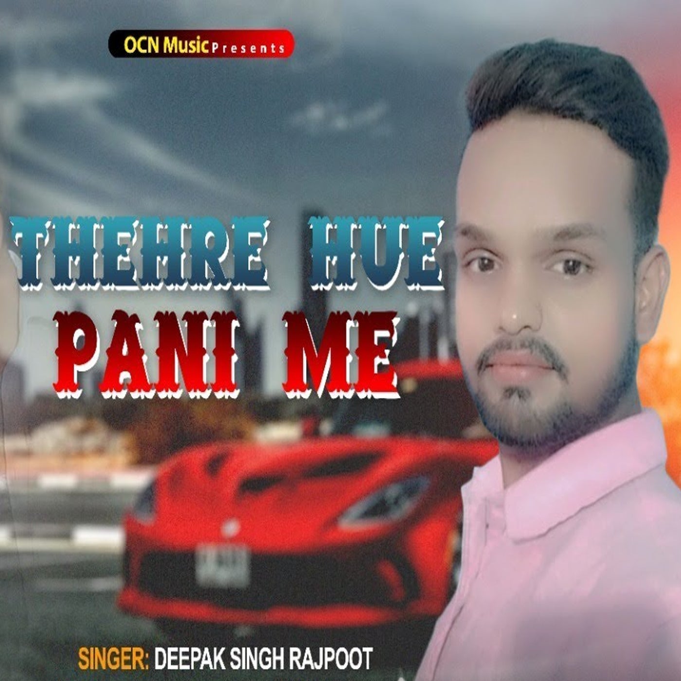 Thehre Hue Pani Me by Deepak Singh Rajpoot on Beatsource