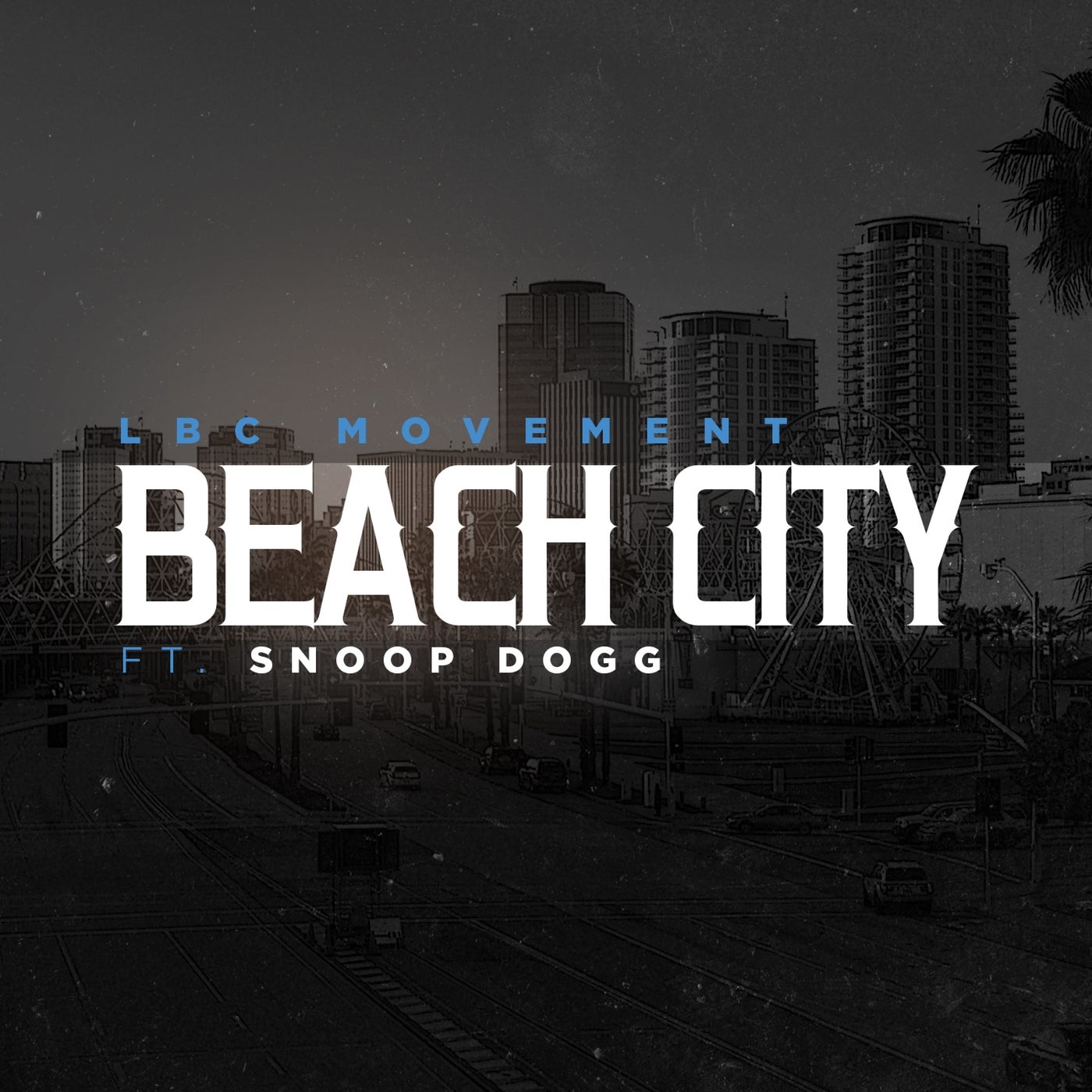 Beach City (feat. Snoop Dogg) by LBC Movement on Beatsource