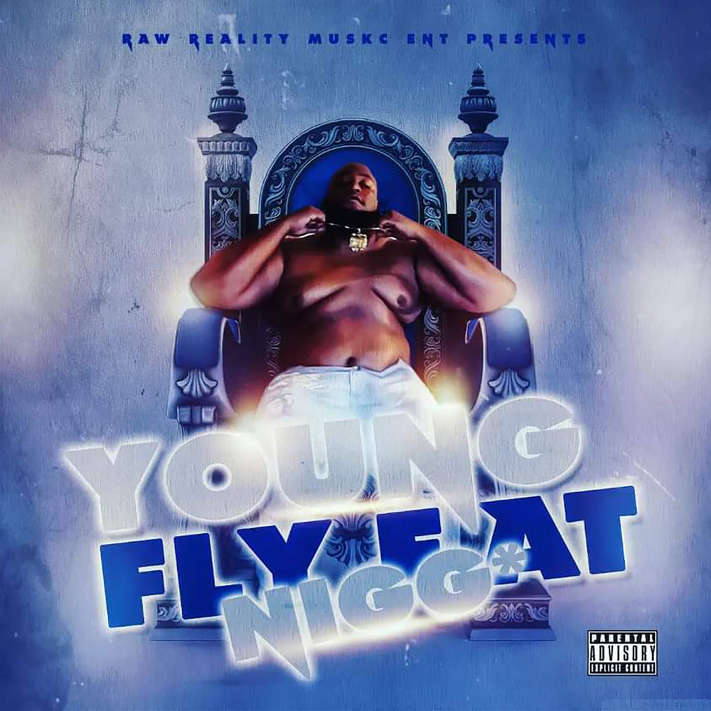 Young Fly Fat Nigga by Stevone Capone, Rich The Factor, Poppa Willo, Lookup Freg, Abe Abaleanie ...