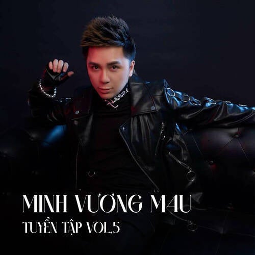 Minh Vương M4U Tuyển Tập (Vol.5) by Minh Vuong M4U, Hong Duong M4U, Cam Van and Thuy Chi on ...
