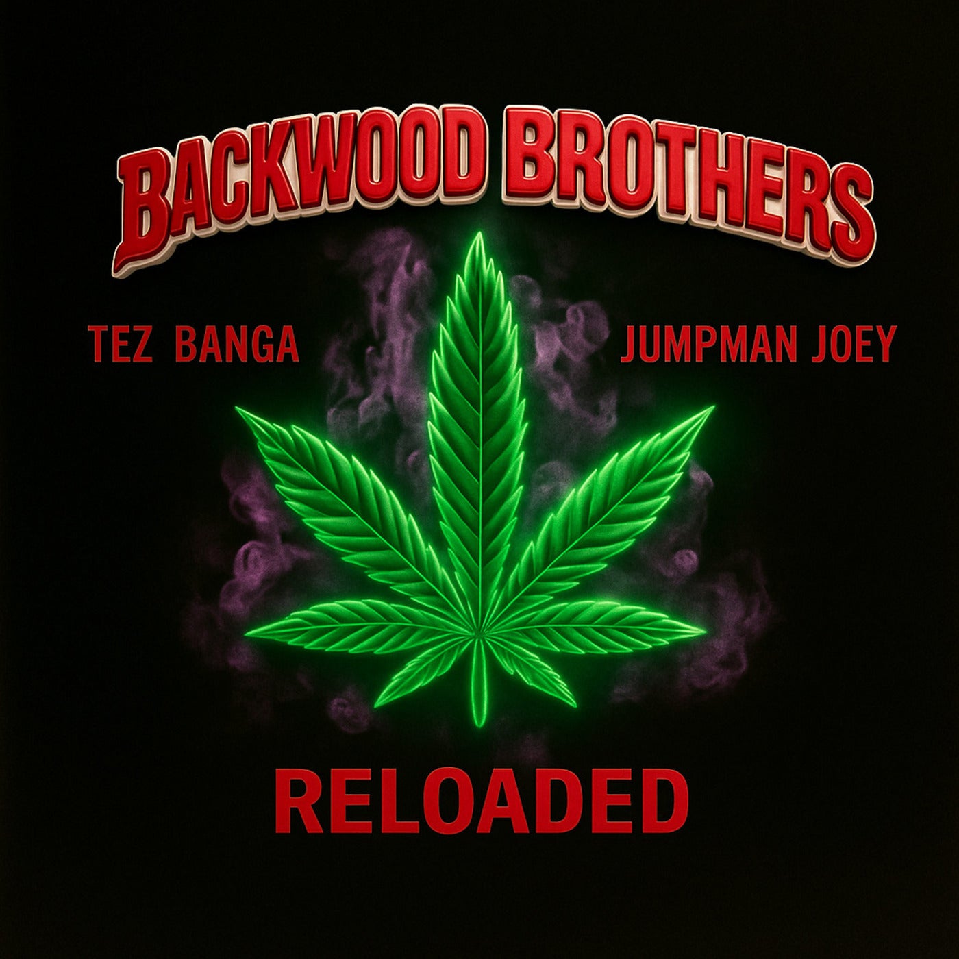 Backwoods Brothers Reloaded by Tez Banga, Jumpman Joey, McKVLLY ...