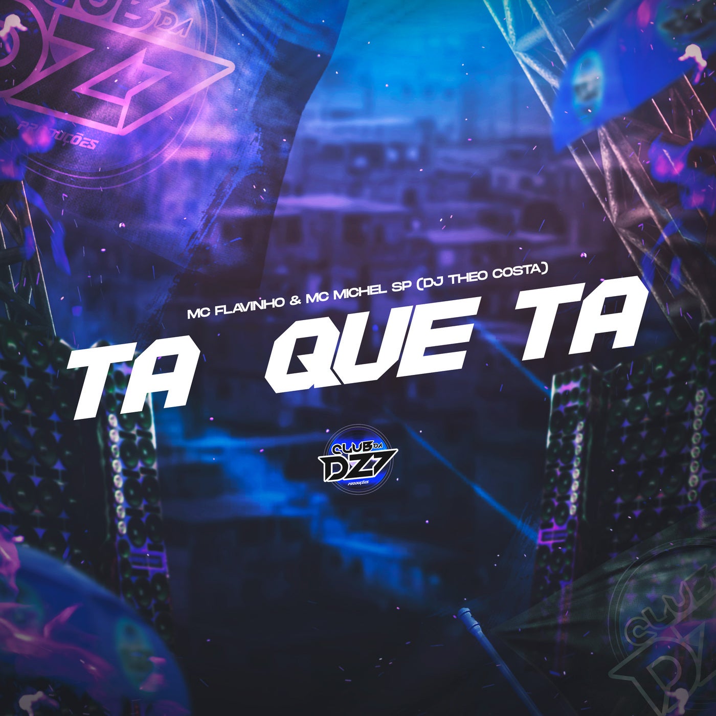 TÁ QUE TÁ by Club da DZ7, MC Flavinho, DJ Theo Costa and MC MICHEL SP ...