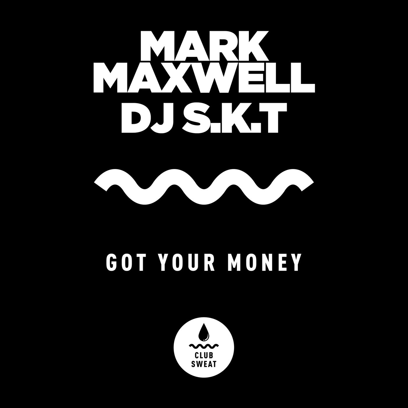 Got Your Money by DJ S.K.T and Mark Maxwell on Beatsource
