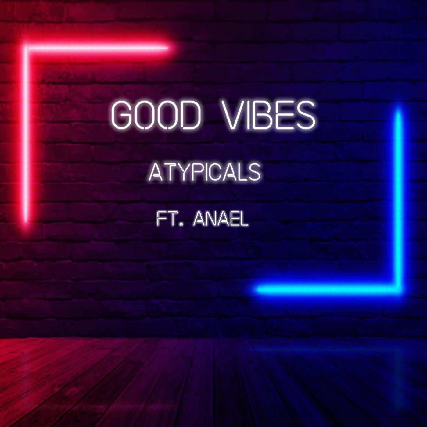 Good Vibes (feat. Anael) by Anaël and Atypicals on Beatsource