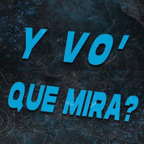 Y Vo' Que Mira? by DjIan on Beatsource