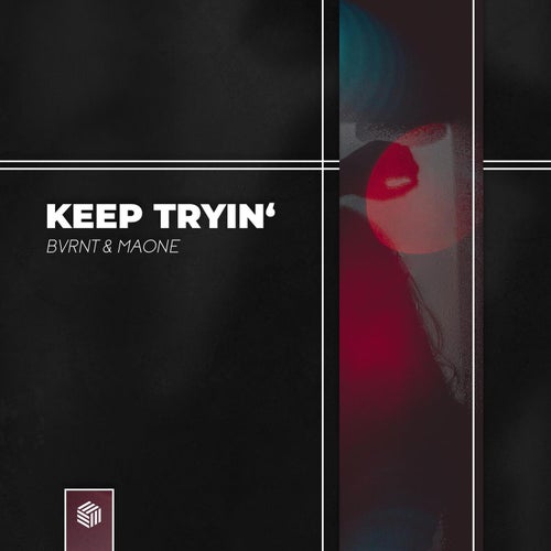 Keep Tryin' by Bvrnt and Maone on Beatsource