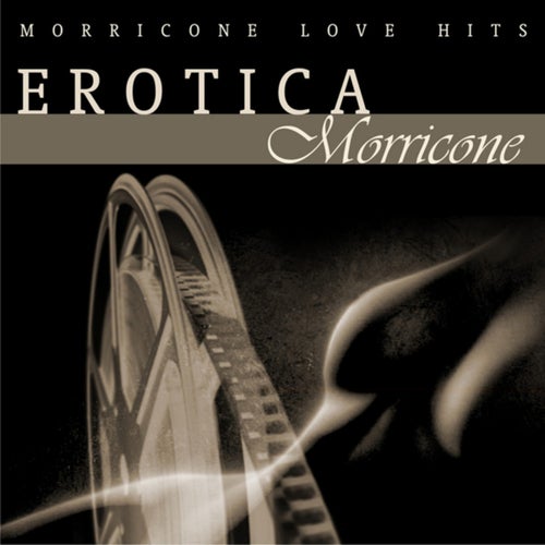 Erotica Morricone by LAssoluto Naturale, Forza G, Gatto, Metti Una Sera A Cena, La Cosa Buffa, 4 ...