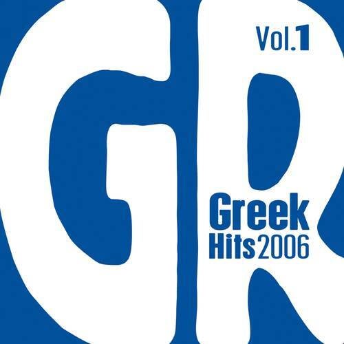 Greek Hits 2006 Vol. 1 by Michalis Hatzigiannis, Babis Stokas, To ...