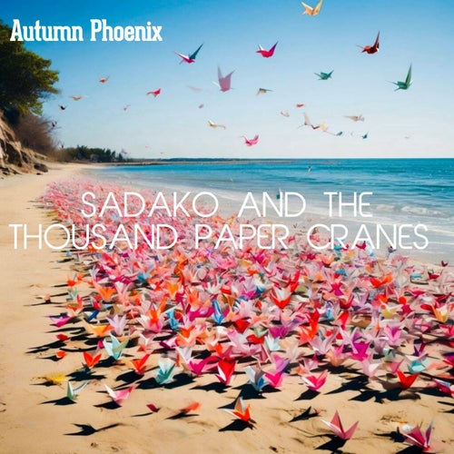 Sadako and the Thousand Paper Cranes by Autumn Phoenix on Beatsource