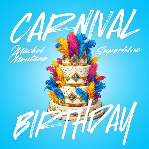 Carnival Birthday by Machel Montano and Super Blue on Beatsource